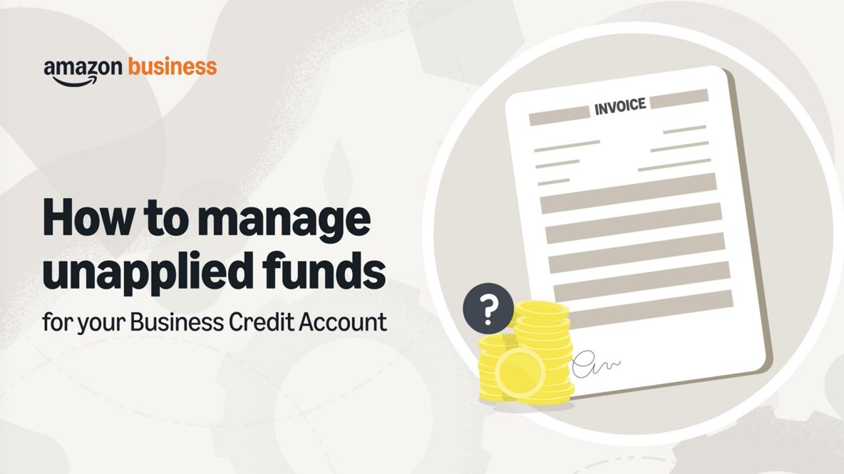 Managing unapplied funds in your Business Credit Account | Amazon Business