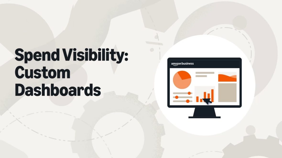Custom Dashboards with Spend Visibility Training Video | Amazon Business